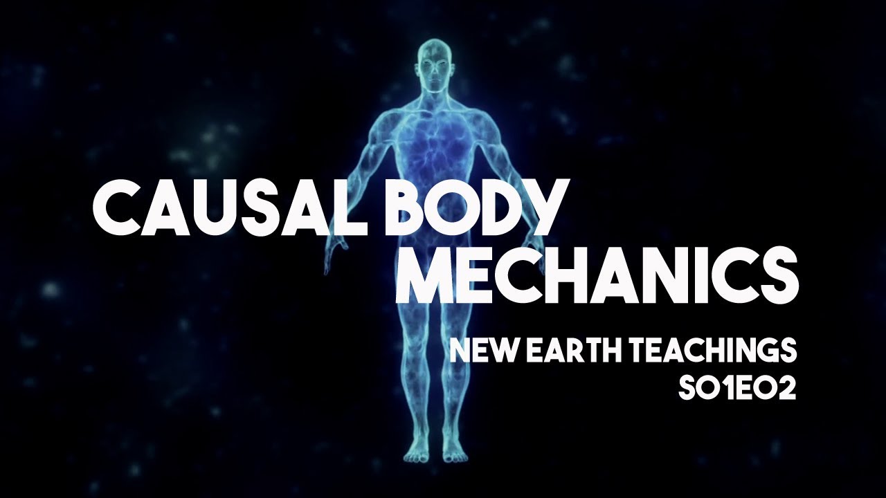 New Earth Teachings - S01E02: Causal Body Mechanics - YouTube