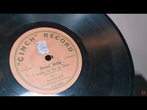 I Want To Be In Dixie ~ Arizona Jack ~ Cinch 78rpm ~ Cinch Zonophone ...