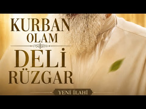 KURBAN OLAM DELİ RÜZGAR (Yeni İlahi)