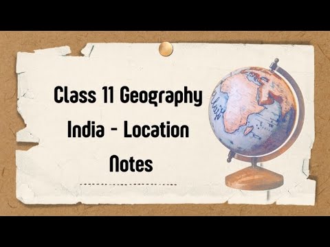 Class 11 Geography Chapter 1 India - location easy and simple notes ...