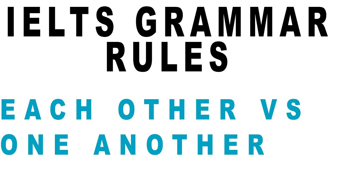 IELTS Grammar Rule - Each other v/s One another - YouTube