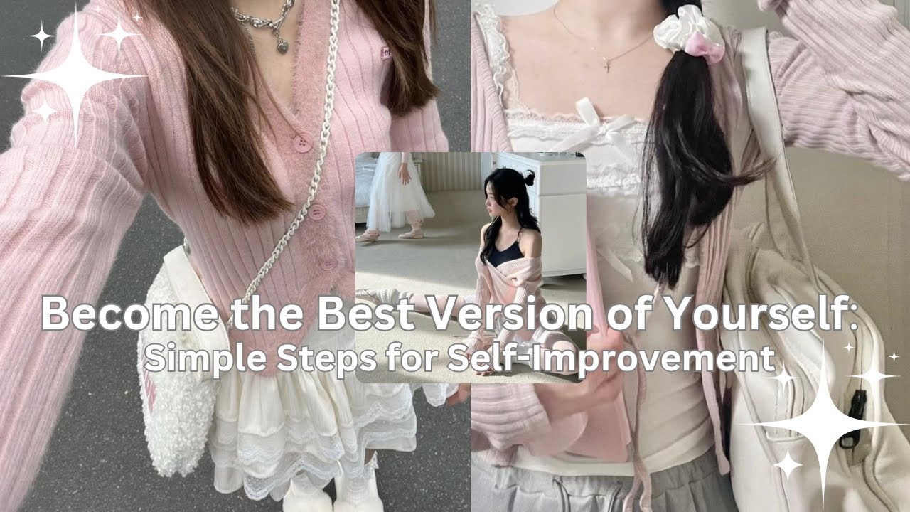 How to Become the Best Version of Yourself:🎀🌷 Simple Steps for Self ...