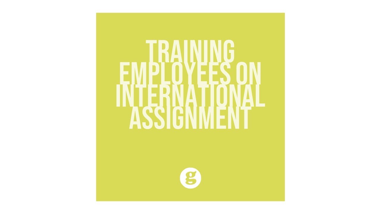 Training Employees on International Assignment - YouTube