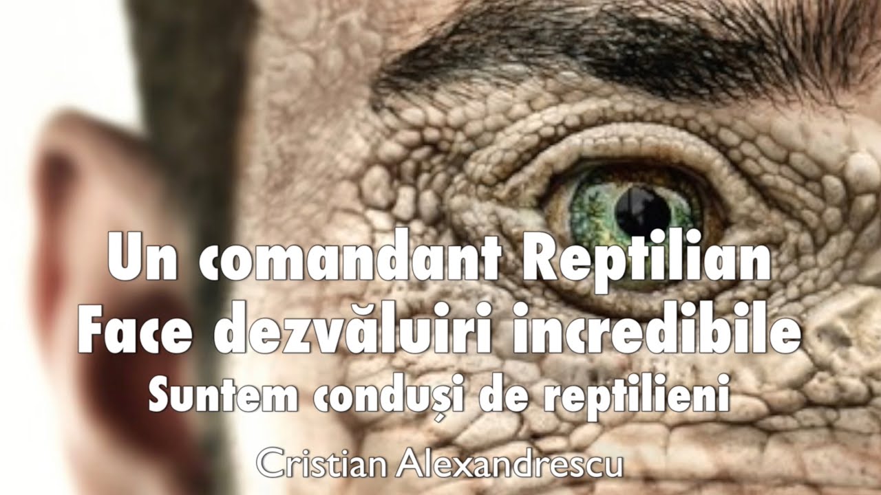 Un Comandant Reptilian Face Dezvaluiri * Suntem Condusi De Reptilieni ...