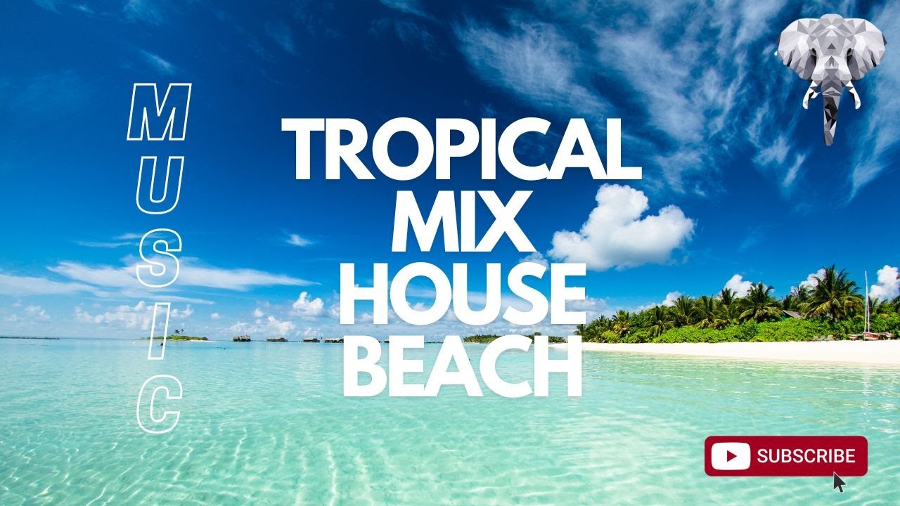 Summer Tropical House Mix: Relaxation Vibes 🌴🎶💆 - YouTube