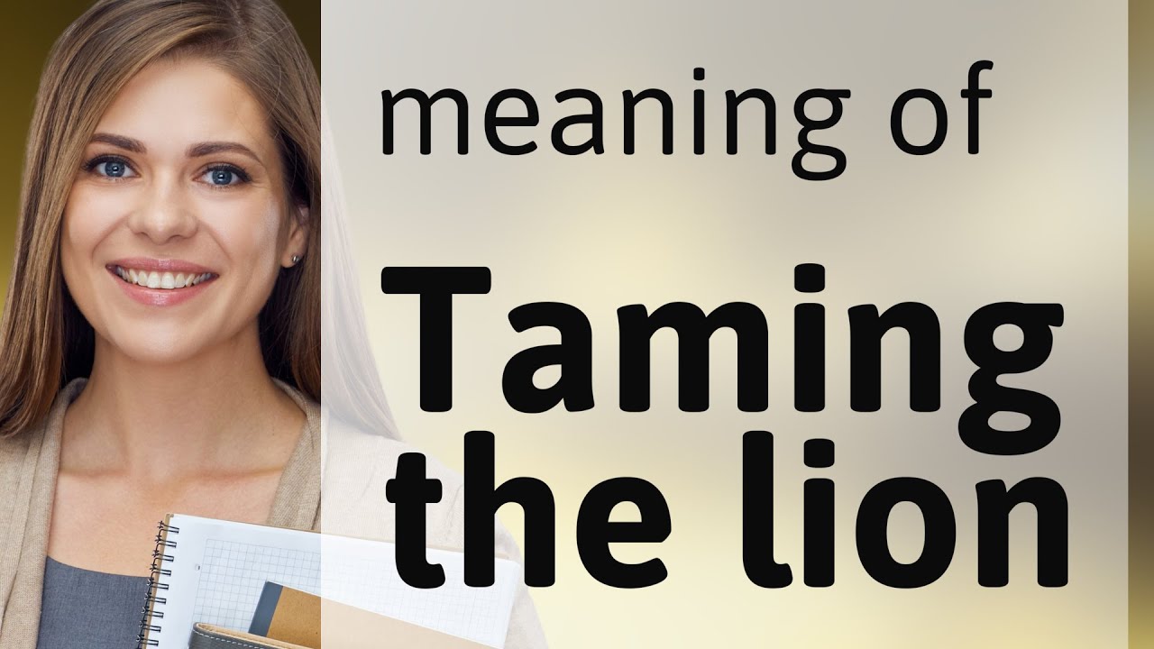 Taming the Lion: Understanding the Phrase - YouTube