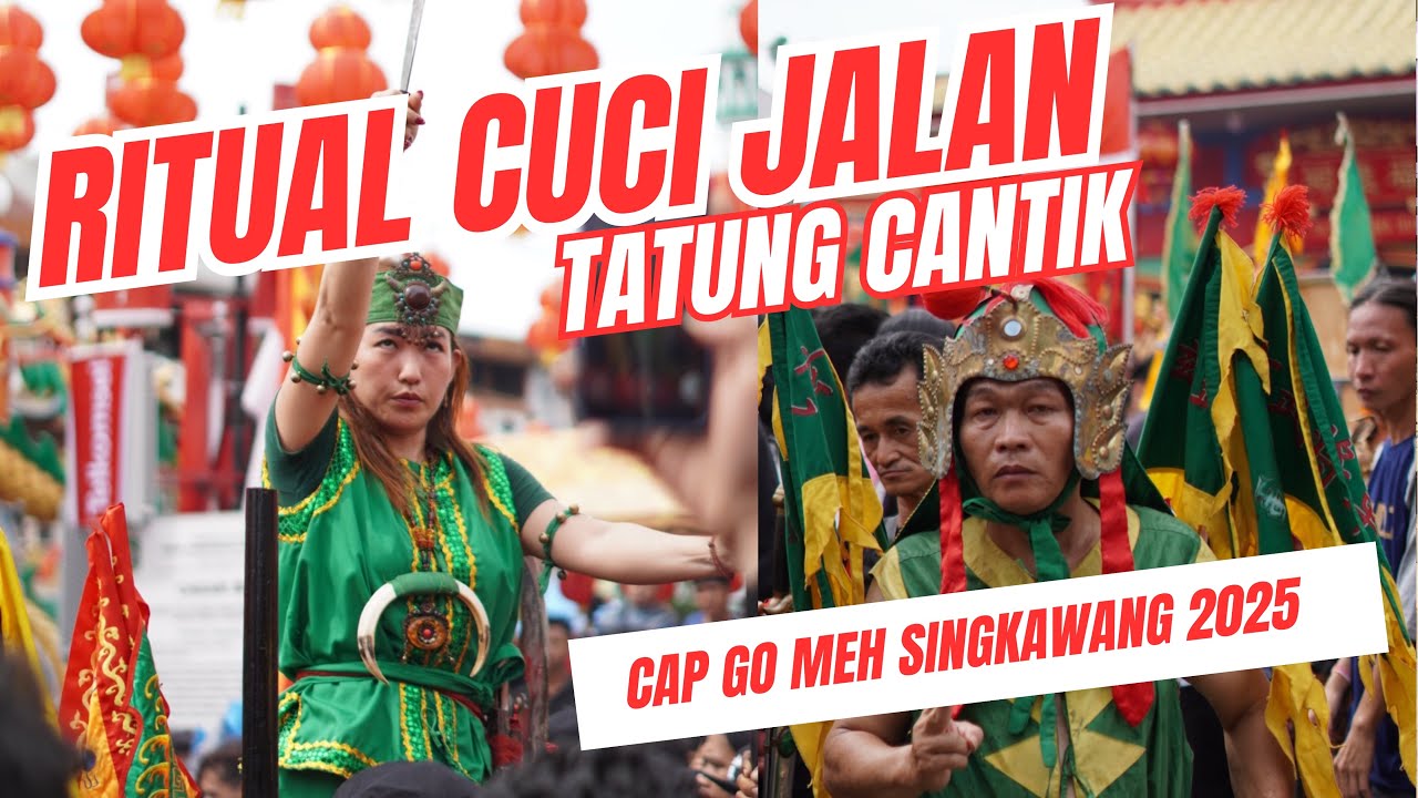 CAP GO MEH SINGKAWANG 2025. RITUAL CUCI JALAN TATUNG CANTIK - YouTube