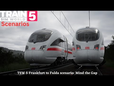 TSW 5 Frankfurt to Fulda scenario: Mind the Gap - YouTube