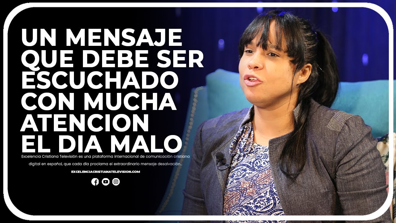 UN MENSAJE QUE DEBE SER ESCUCHADO CON MUCHA ATENCION " EL DIA MALO ...