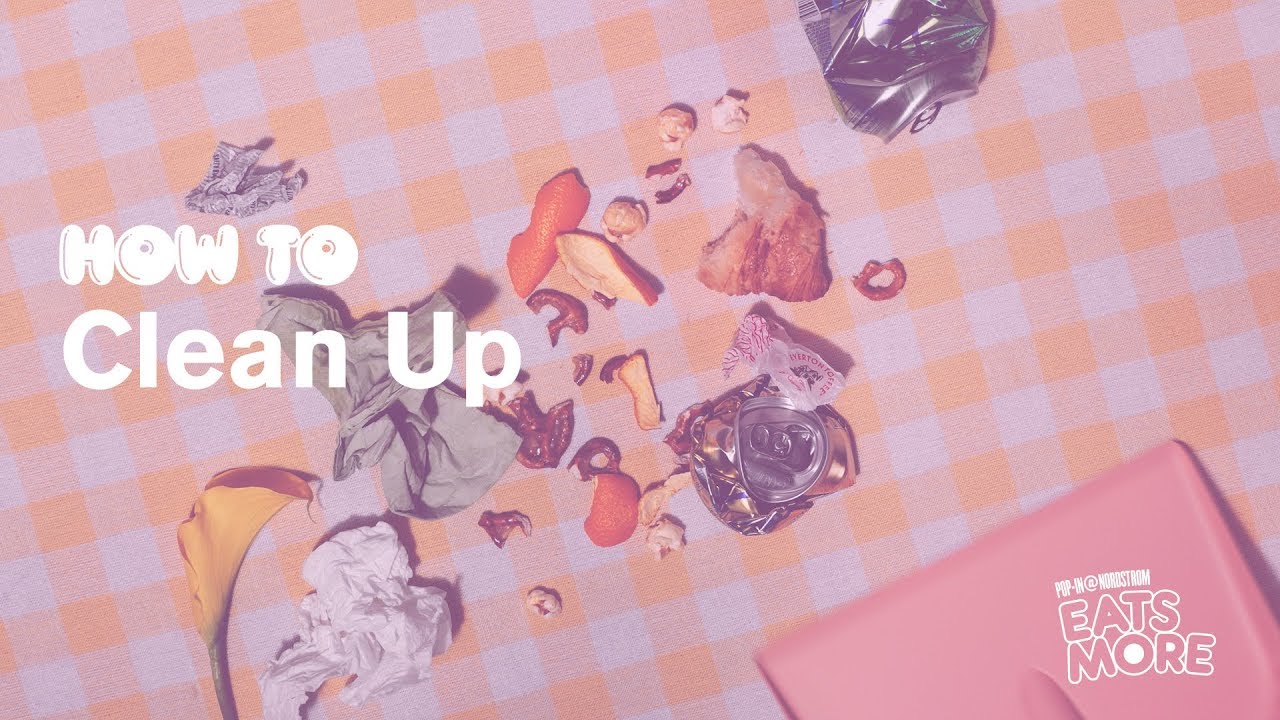 How to Clean Up | Pop-In@Nordstrom Eats More - YouTube
