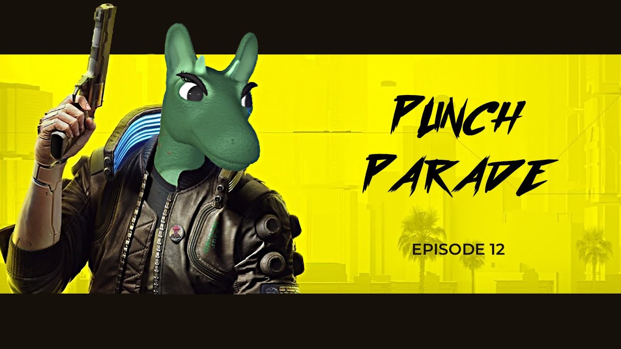Punch parade.... Cyberpunk 2077 - E12 - YouTube
