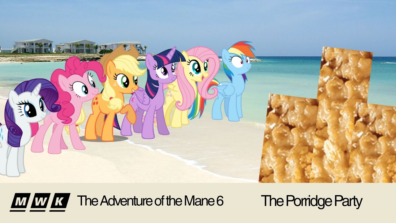 The Adventure of the Mane 6 - S01E01 - The Porridge Party (Fanmade ...