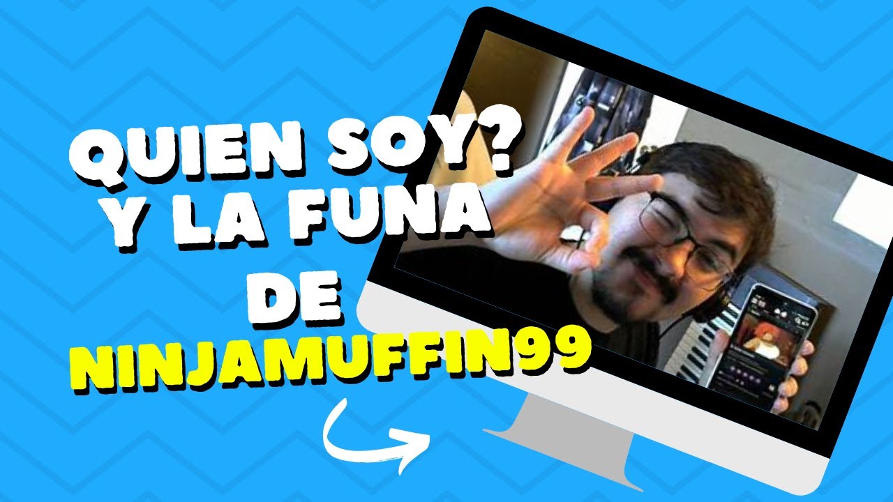 QUIEN SOY? Y LA FUNA DE NINJAMUFFIN99 - YouTube