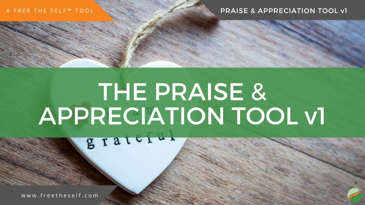 Tool: The Praise & Appreciation Tool - YouTube
