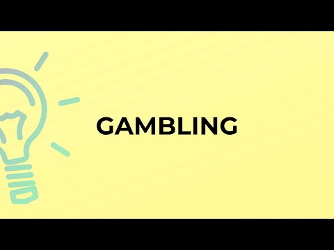 What is the meaning of the word GAMBLING?