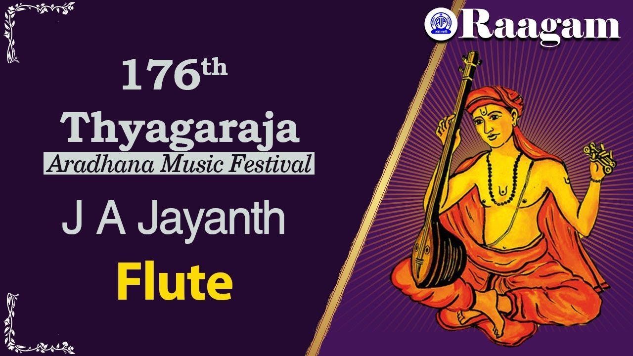 176th Thyagaraja Aradhana Music Festival II Flute by J. A. Jayanth ...