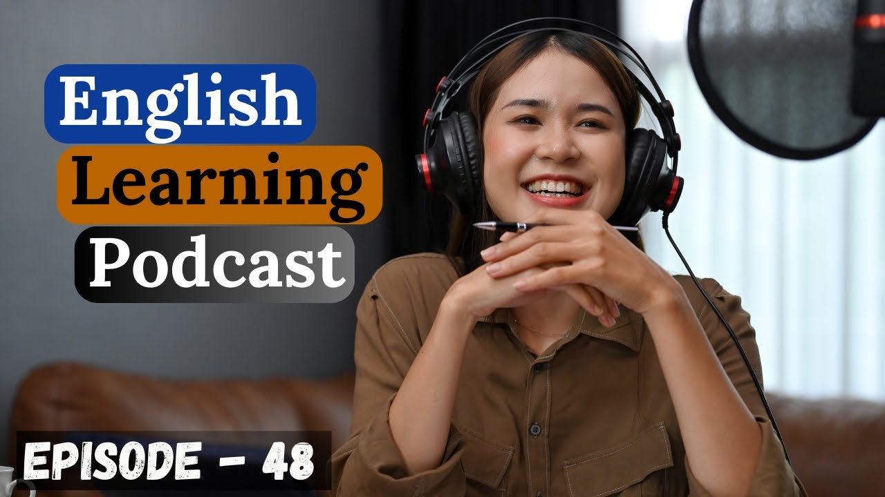 English Learning Podcast Conversation Episode 48 | Advanced | English ...