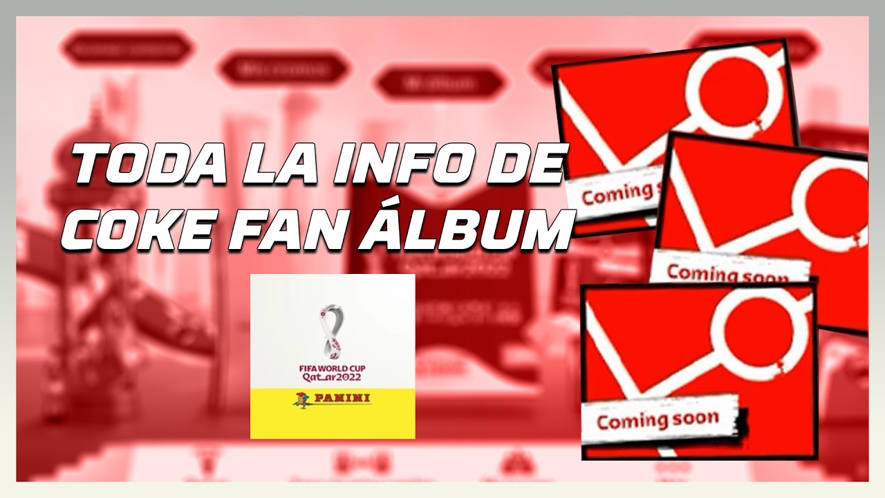 TODO LO QUE DEBES SABER SOBRE "COKE FAN ALBUM" ¿COMO OBTENER Y CUANDO ...