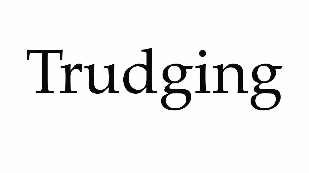 How to Pronounce Trudging - YouTube