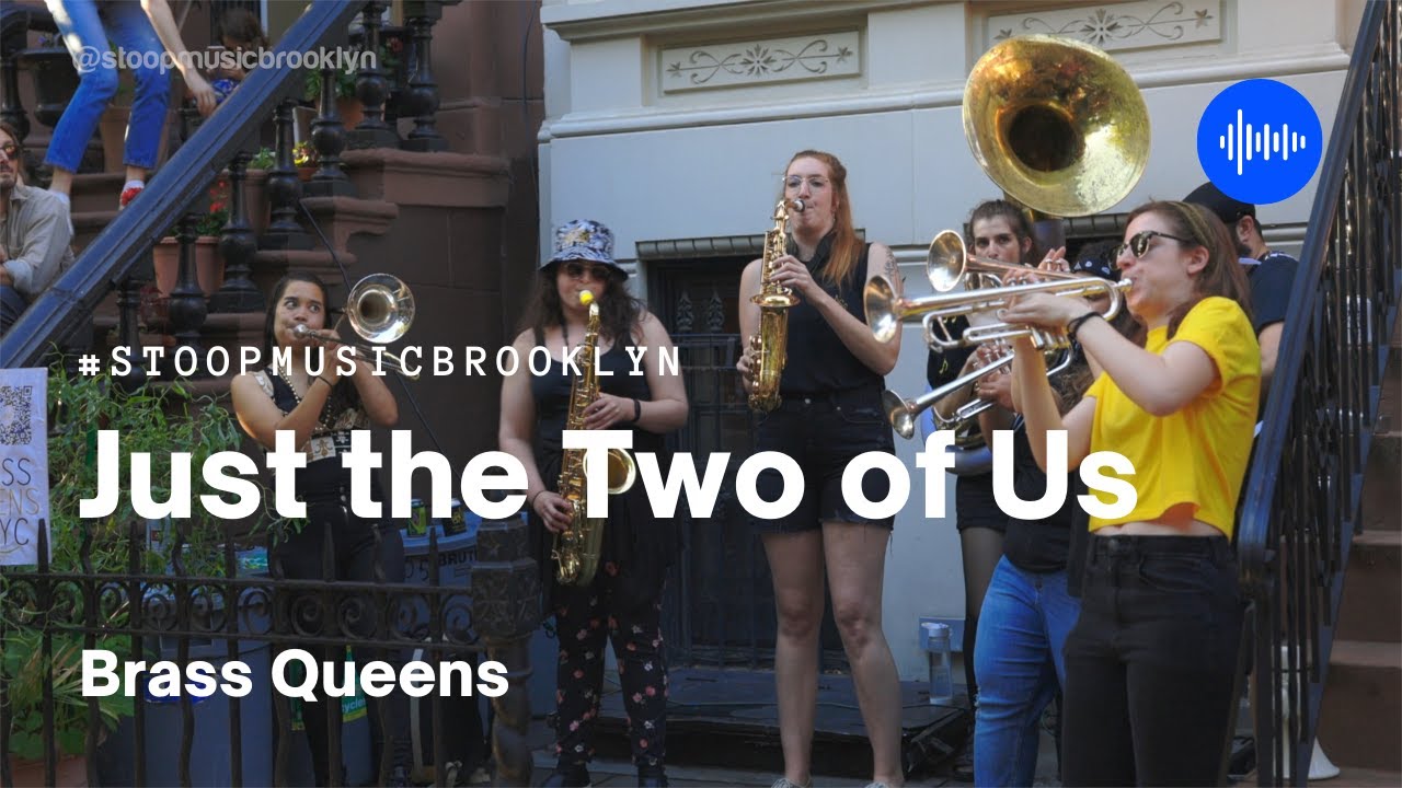 Brass Queens cover Just the Two of Us for #StoopMusicBrooklyn - YouTube