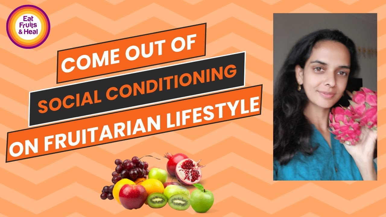 Come out of a conditioned mindset on a Fruitarian Lifestyle - YouTube