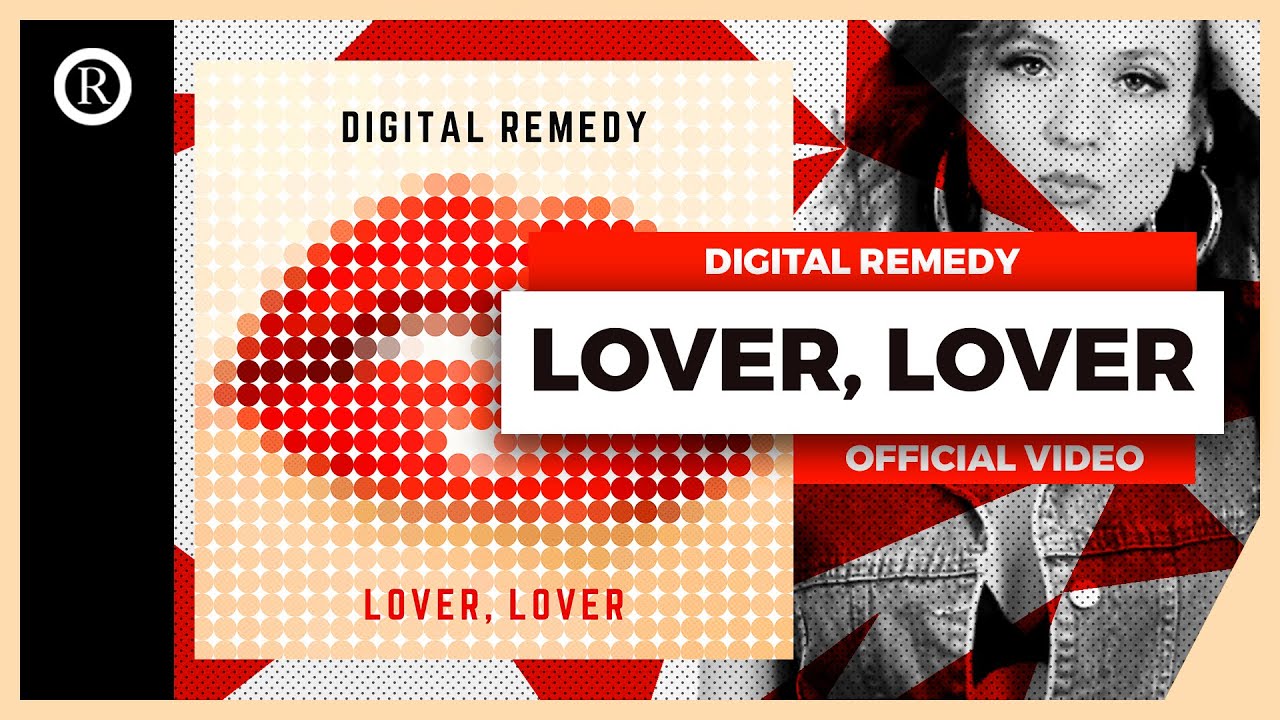 Digital Remedy - Lover, Lover (Official Music Video) - YouTube