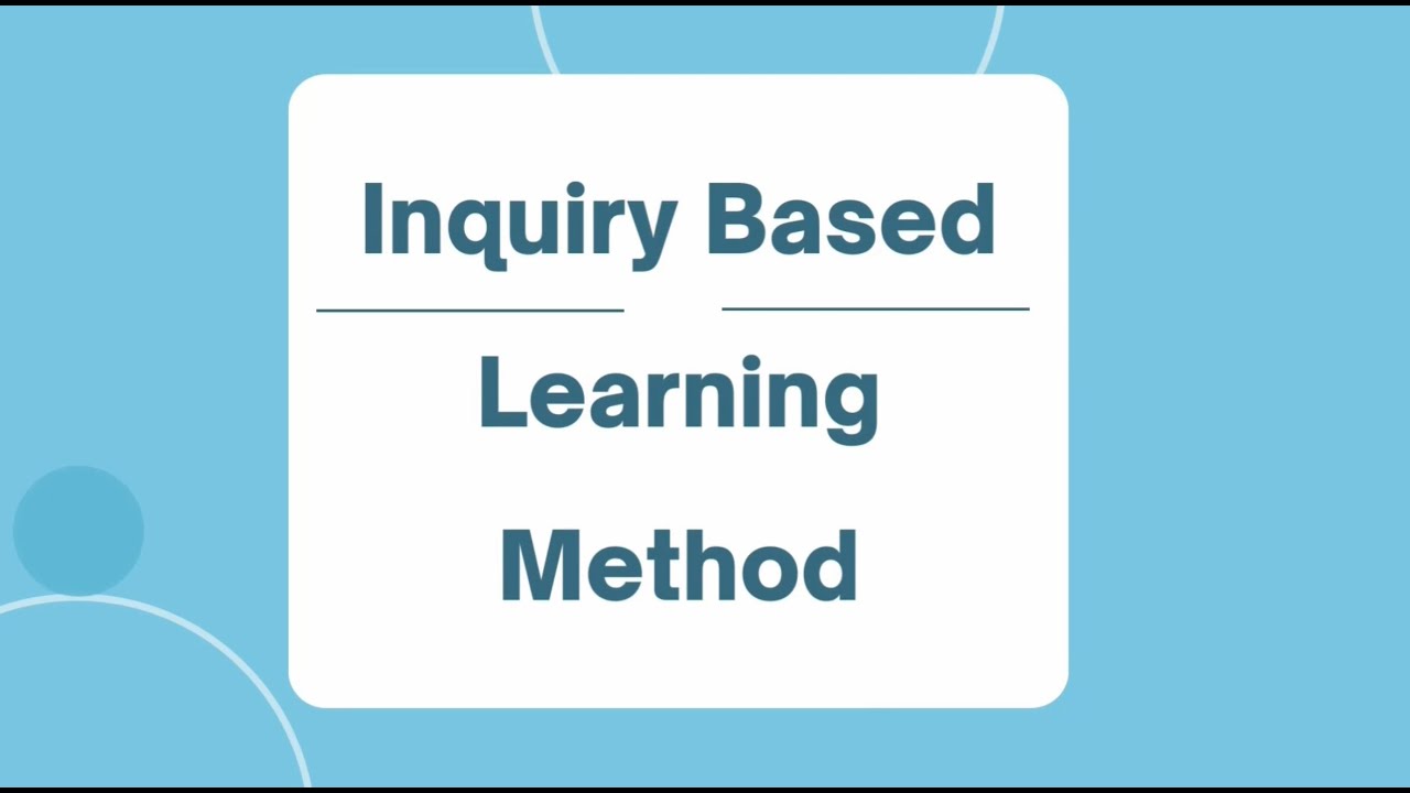 Inquiry Based Learning Method - YouTube