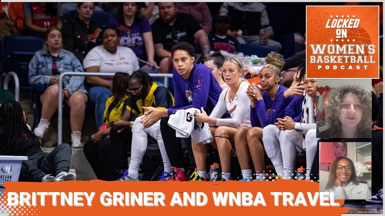 Brittney Griner and why WNBA travel is this way | WNBA Podcast - YouTube