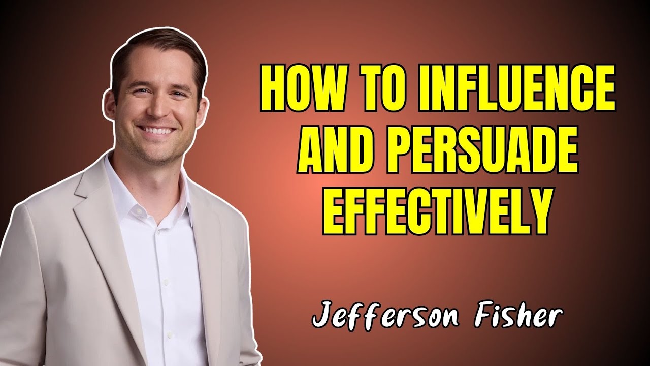 How to Influence and Persuade Effectively | Jefferson Fisher - YouTube