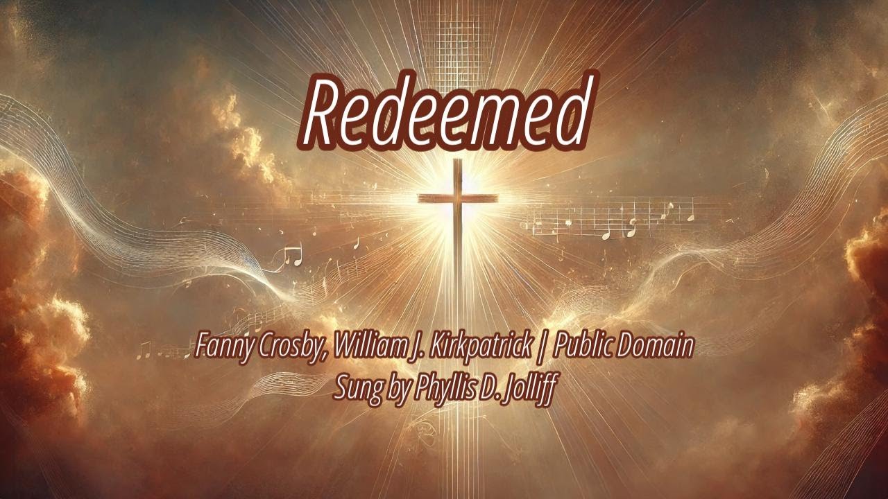 Redeemed - full song - YouTube