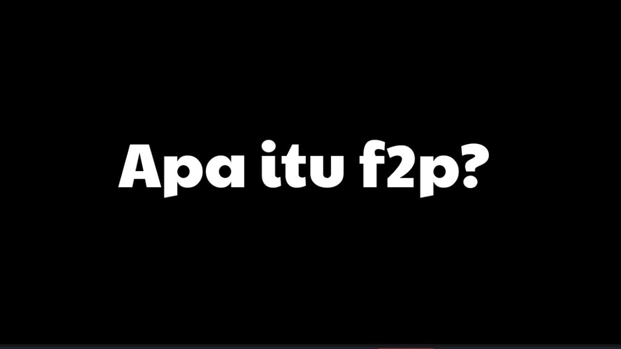 apa itu f2p? penjelasan singkat tentang f2p - YouTube