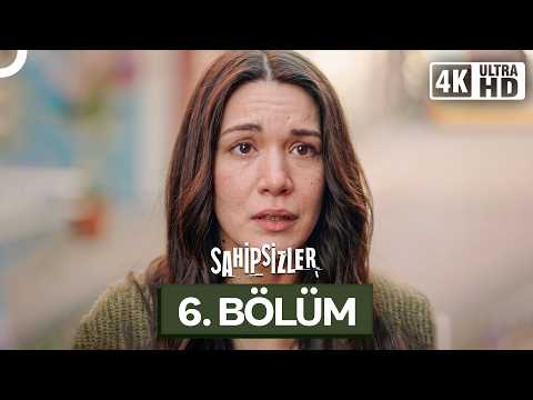 Sahipsizler 6. Bölüm (4K)
