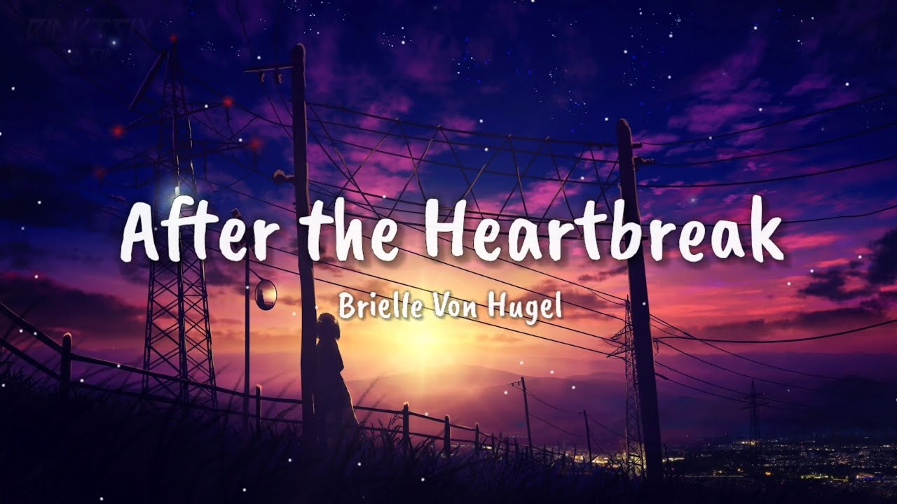 After The HeartBreak - Brielle Von Hugel _-_ (Lyrics)🎶 - YouTube