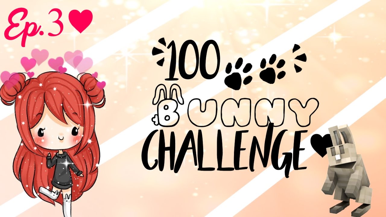 100 Bunny Challenge/ep 3 - YouTube