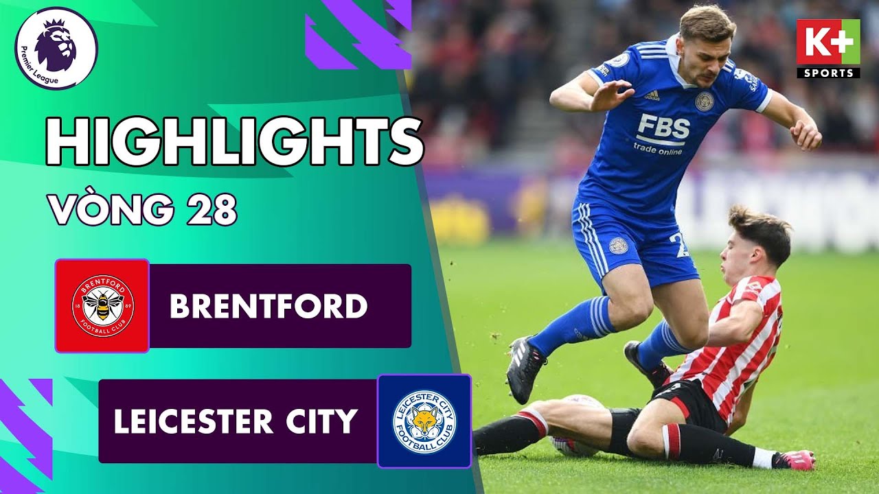 BRENTFORD - LEICESTER CITY | JENSEN VÀ BARNES BÙNG NỔ, "BÁO THỦ" XUẤT ...