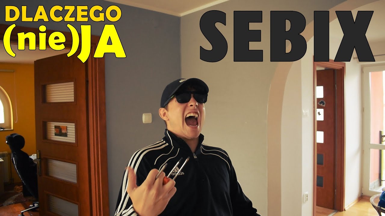 DLACZEGO (nie) JA- sebix - YouTube