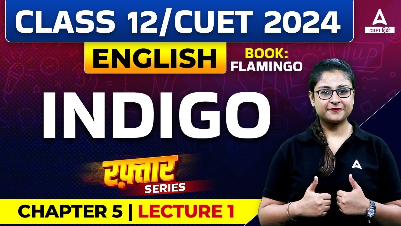 Indigo Class 12 English | Class 12 English Chapter 5 Explanation - YouTube