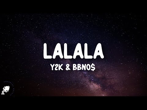 Y2K - Lalala (Lyrics) with bbno$