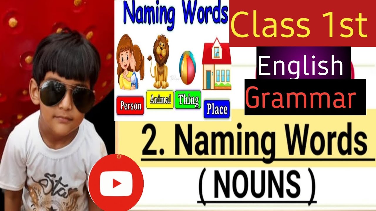 Naming Words - Nouns English Grammar & Composition class 1 - YouTube