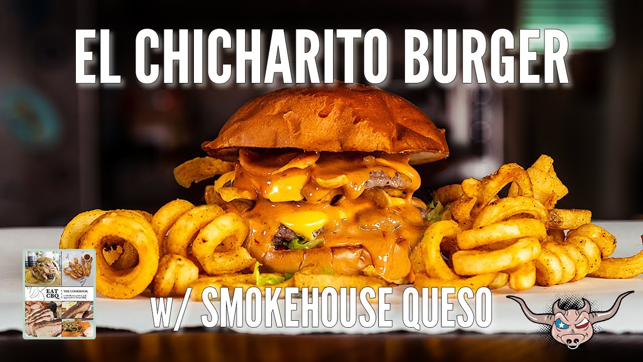 EL CHICHARITO BURGER + SMOKEHOUSE QUESO - YouTube
