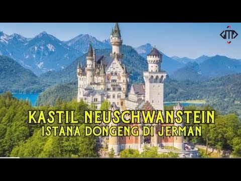 Kastil Neuschwanstein: Bak Istana Dongeng di Jerman - YouTube