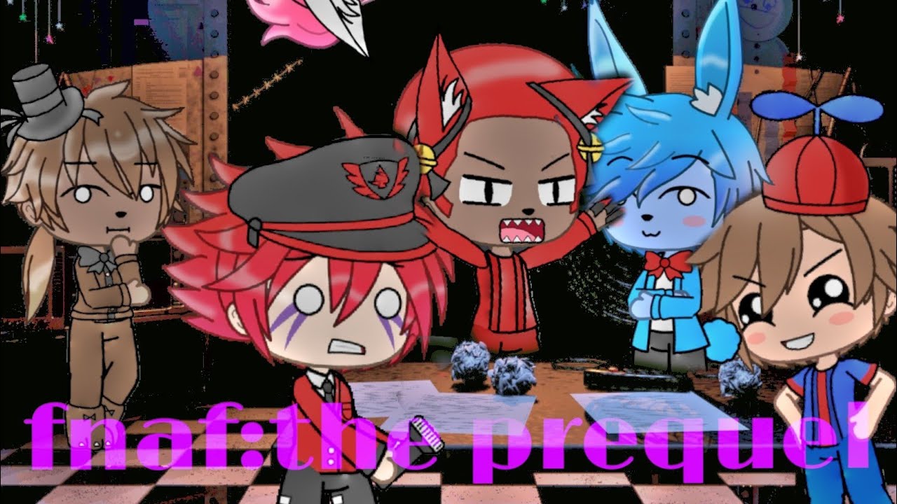 Fnaf The Prequel //gacha life fr // (with Etce, Fyrus, Octoboy, GG ...