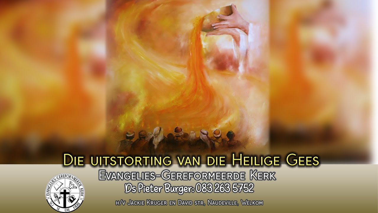 PINKSTER -Die uitstorting van die Heilige Gees, Ds Pieter Burger, EG ...