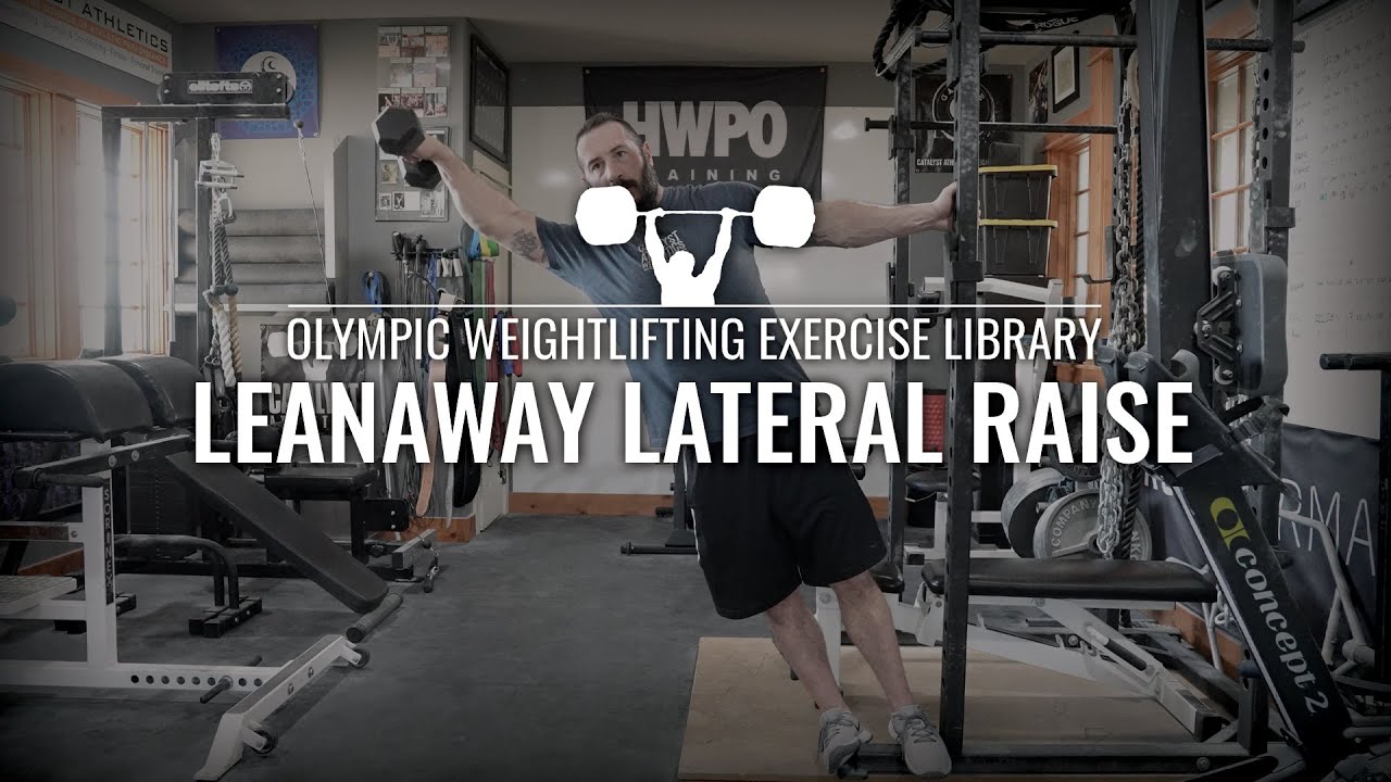 Leanaway Lateral Raise | Olympic Weightlifting Exercise Library - YouTube