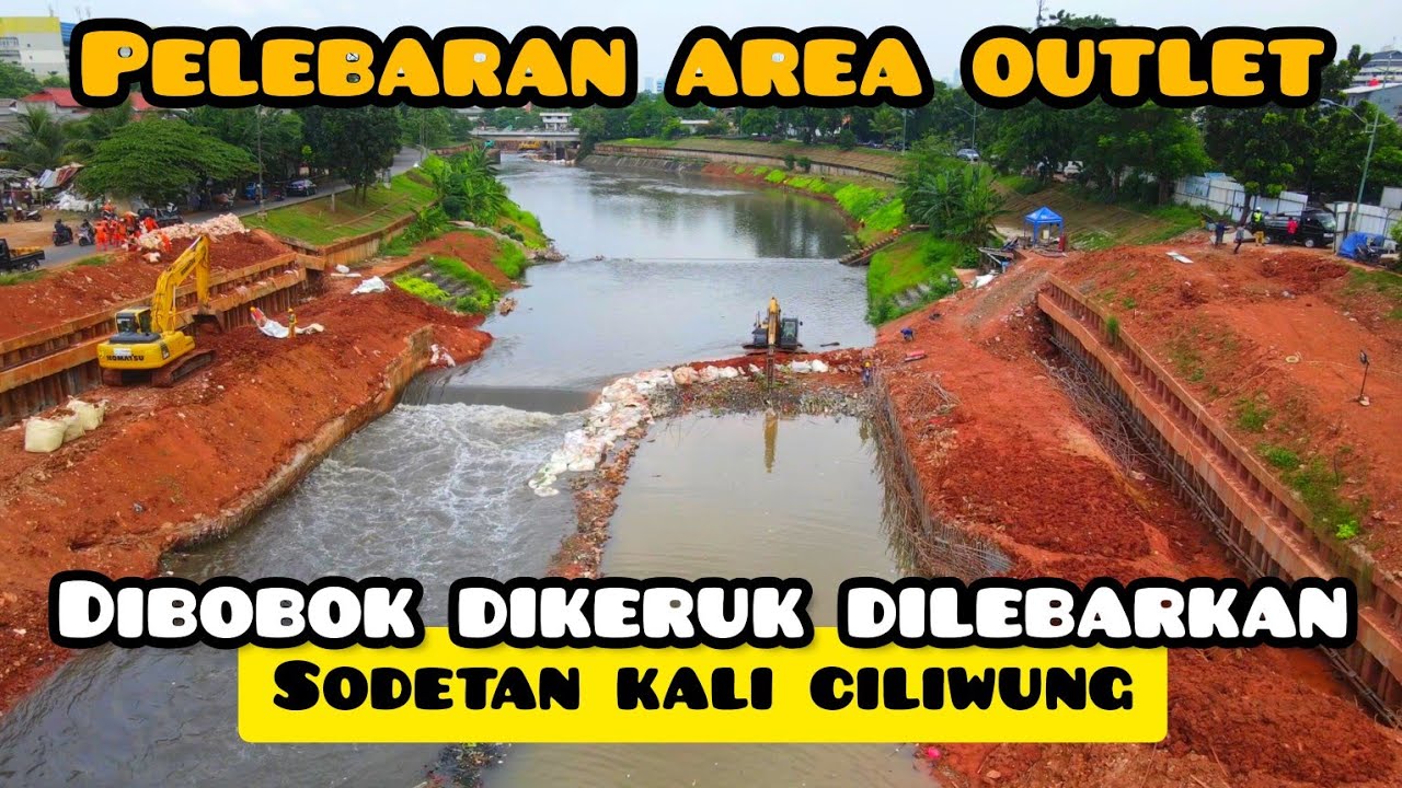 pelebaran area outlet sodetan kali ciliwung kanal banjir timur dibobok dilebarkan normalisasi ...