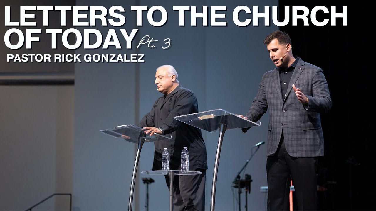 Pastor Rick Gonzalez | Letters to the Church of Today Pt. 3 ...