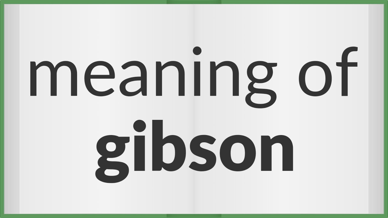 Gibson | meaning of Gibson - YouTube