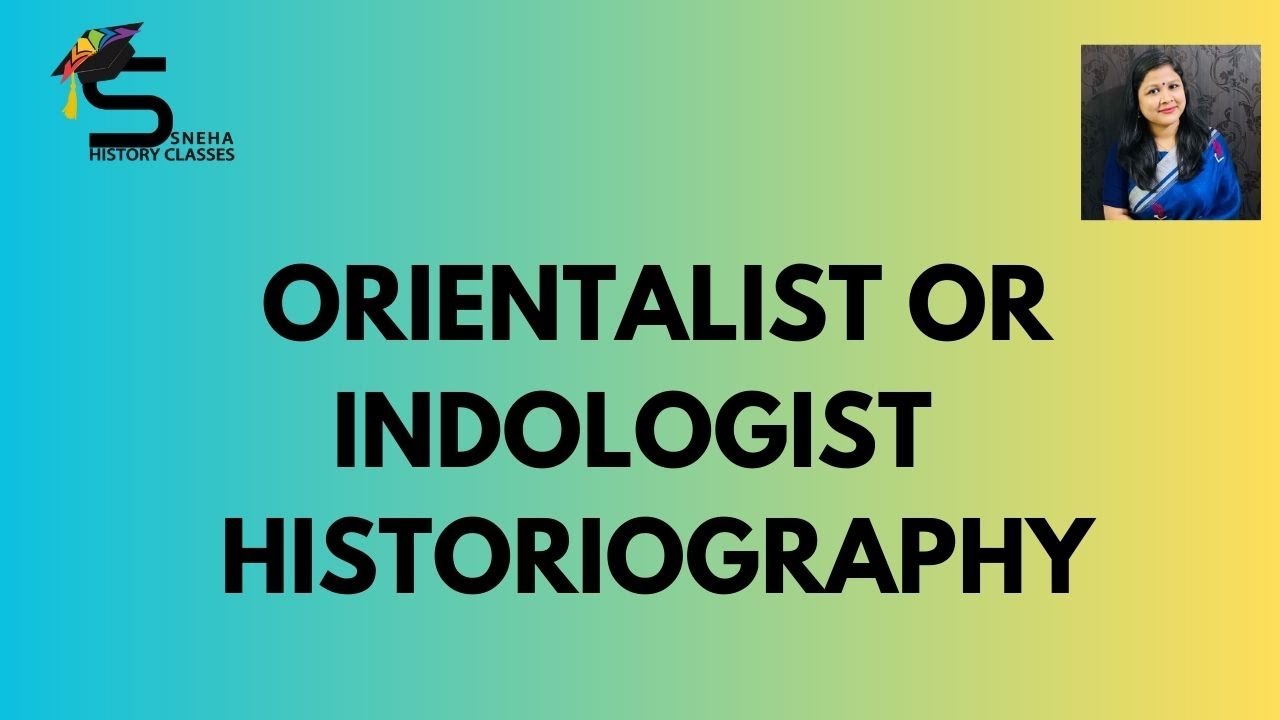 ORIENTALIST OR INDOLOGIST HISTORIOGRAPHY/PART 2/FOR M.A/B.A/UPSC ...