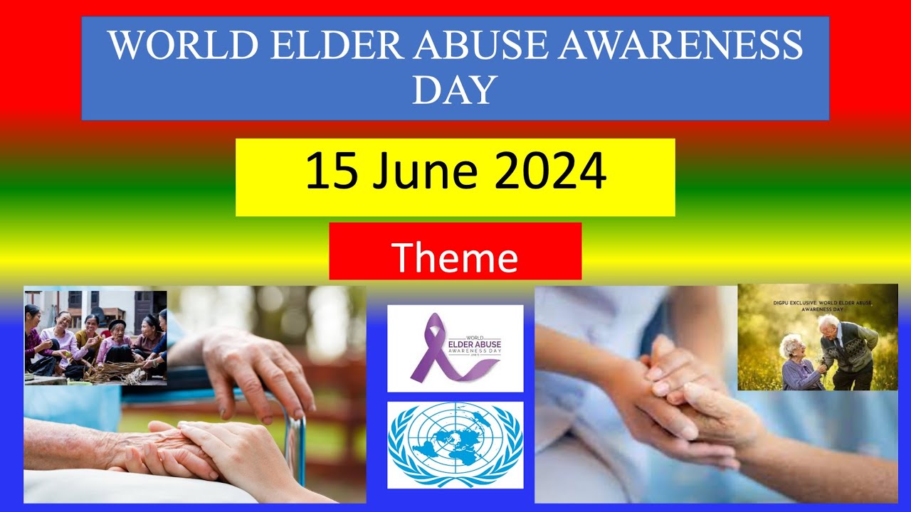 WORLD ELDER ABUSE AWARENESS DAY - - 15 June 2024 - Theme - YouTube