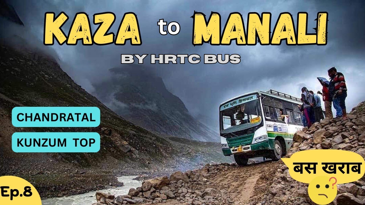 Kaza to Manali by HRTC Bus | Kunzum Pass | Spiti Series | Himachal ...
